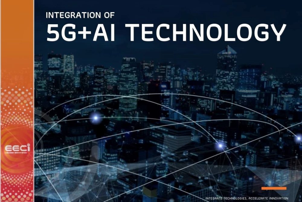 INTEGRATION OF 5G+AI TECHNOLOGY - EECi